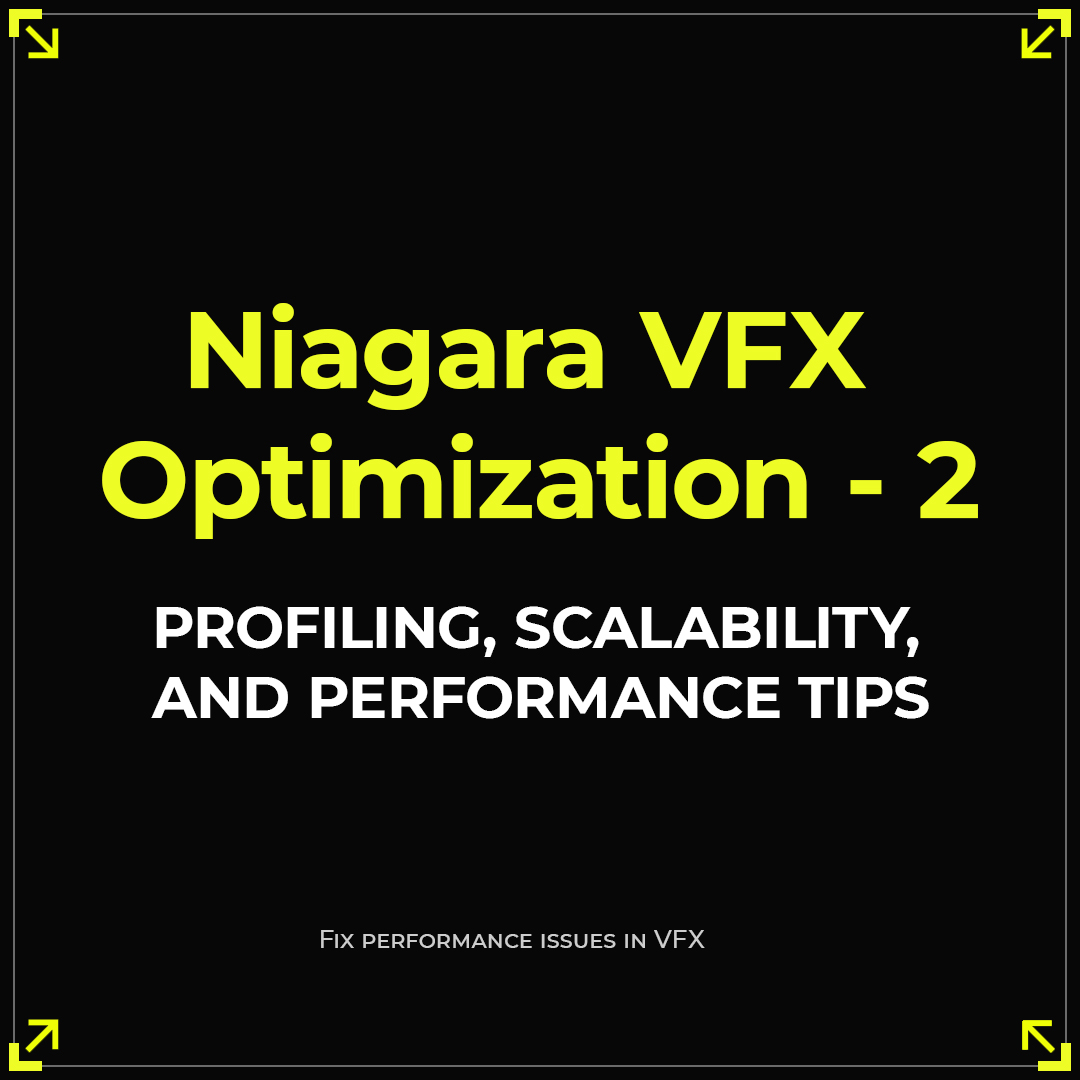 Niagara VFX Optimization: Part 2 — Profiling, Scalability, and Performance Tips | More VFX Academy
